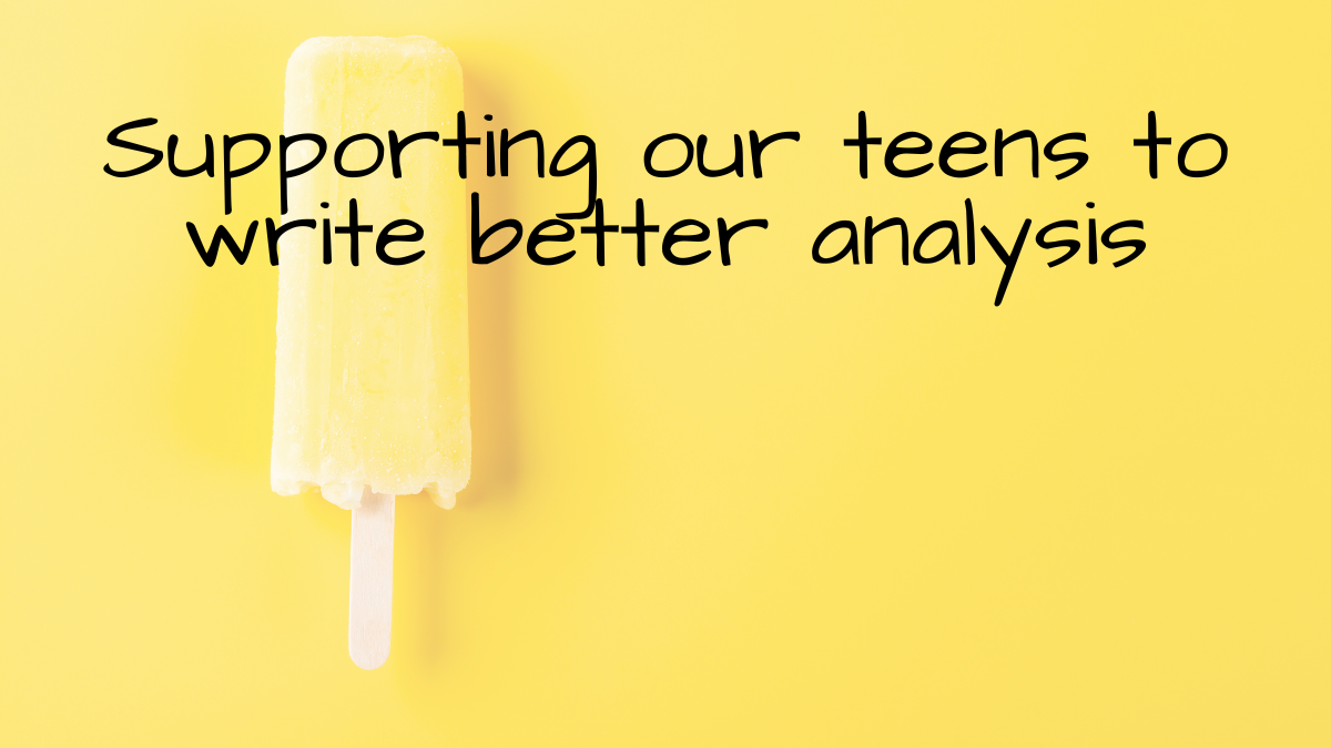 How to get your teen to do more analysis in their essays – English ...