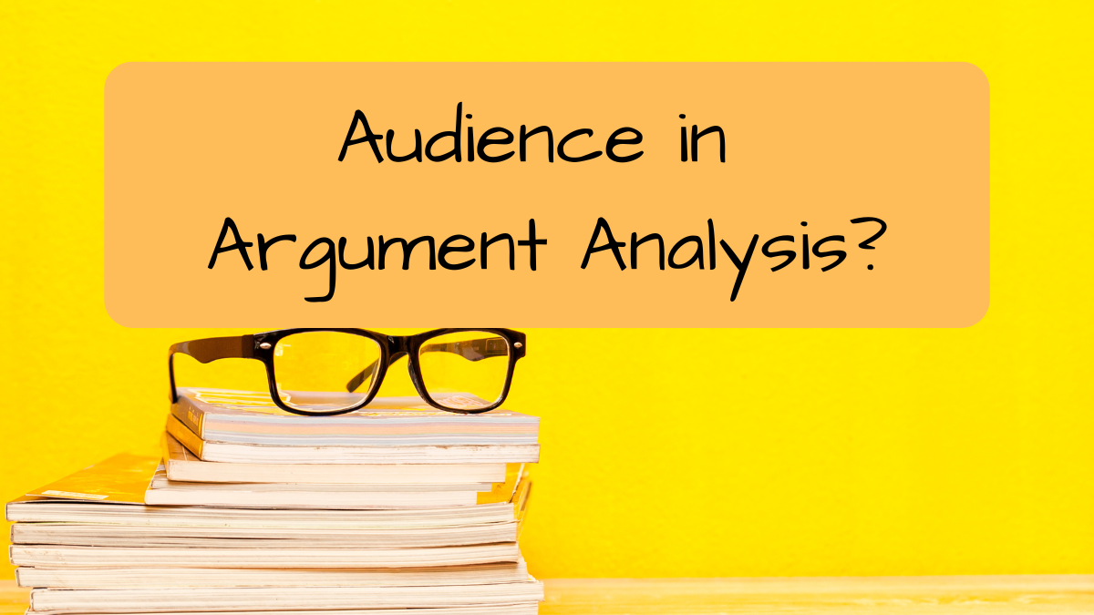 Audience in Argument Analysis? – English Tuition that cares