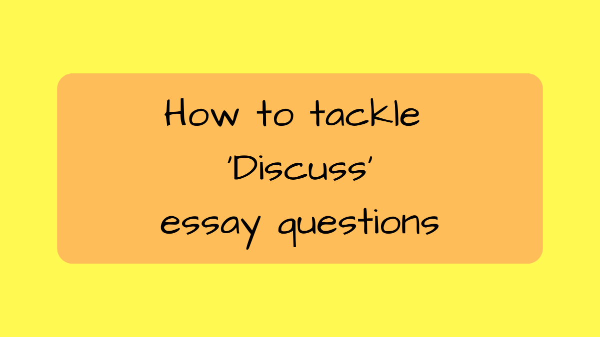 How to tackle ‘Discuss’ essay questions – English Tuition that cares